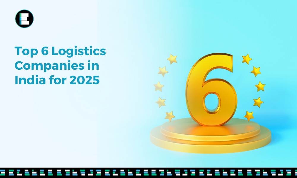 Top 6 Logistics Companies in India for 2025