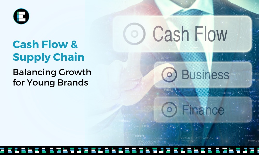 Cash Flow & Supply Chain: Balancing Growth for Young Brands