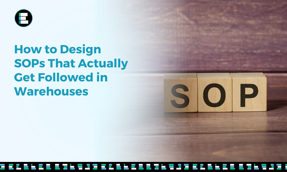 How to Design SOPs That Actually Get Followed in Warehouses